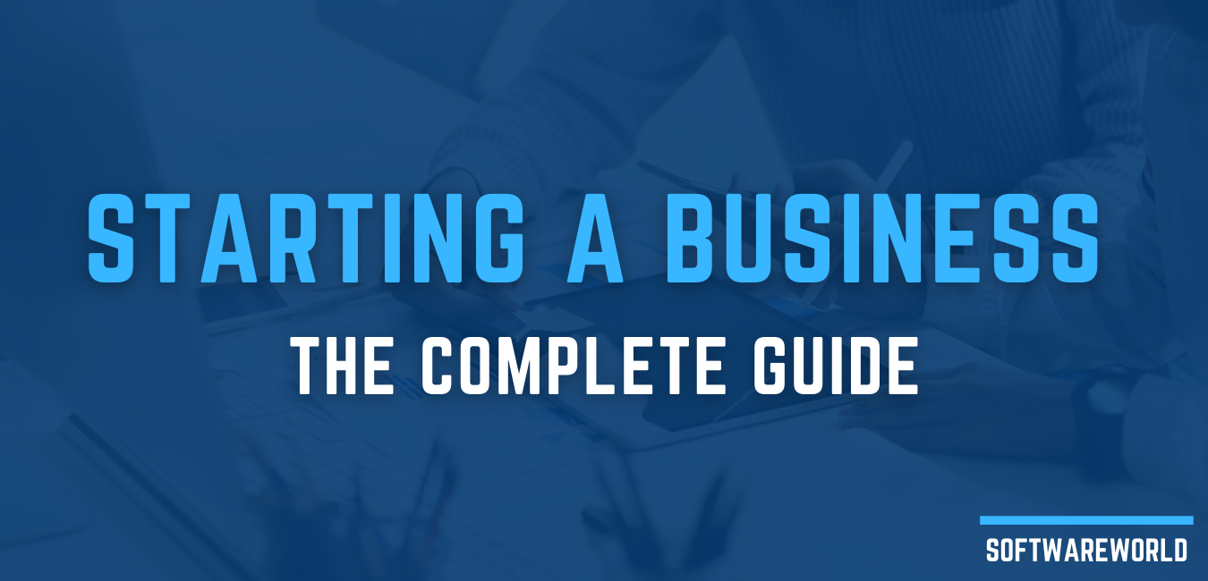 Starting a Business: The Complete Step-By-Step Guide | SoftwareWorld