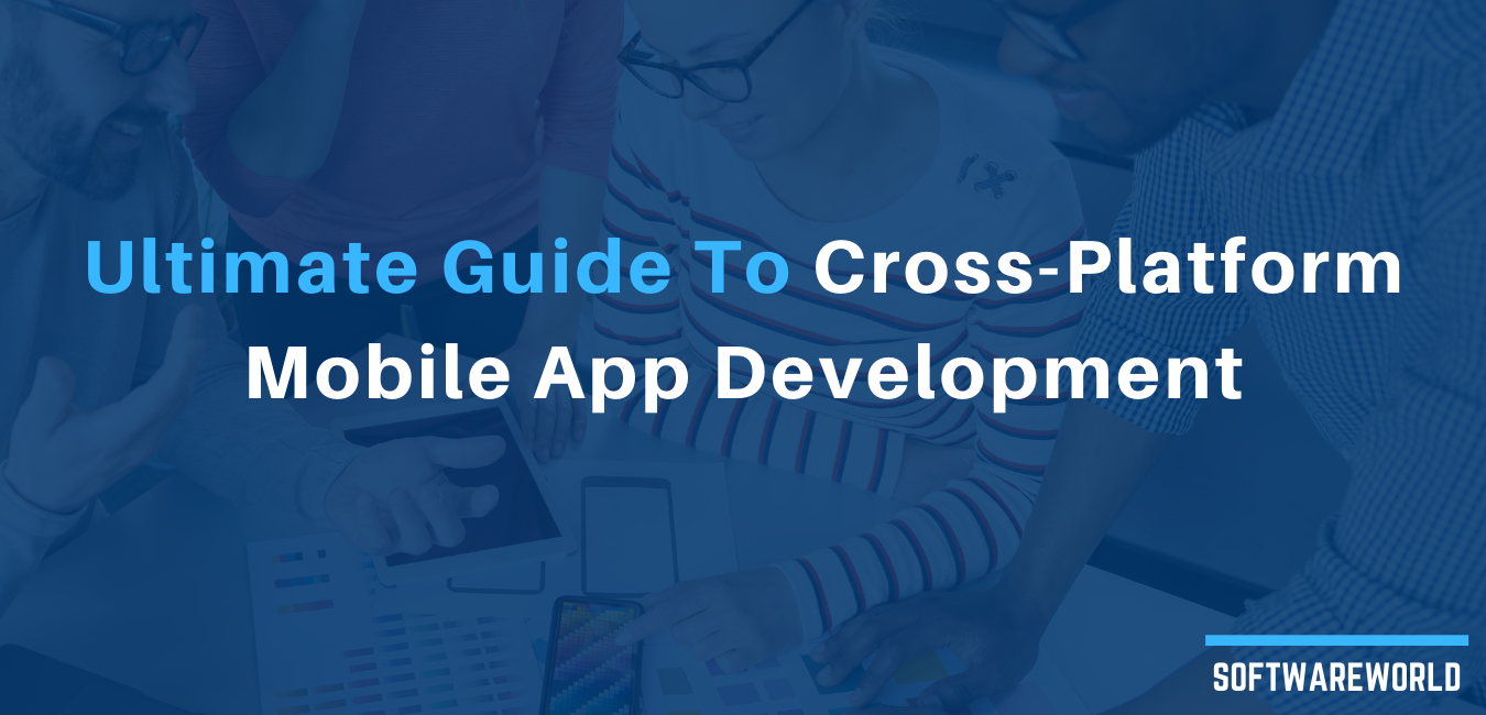 Ultimate Guide To Cross-Platform Mobile App Development: Everything You ...